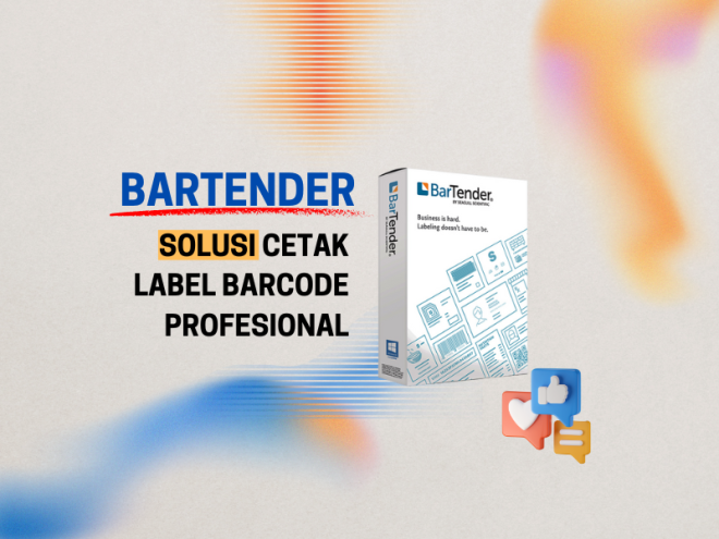 BarTender: Solusi Cetak Label Barcode Profesional